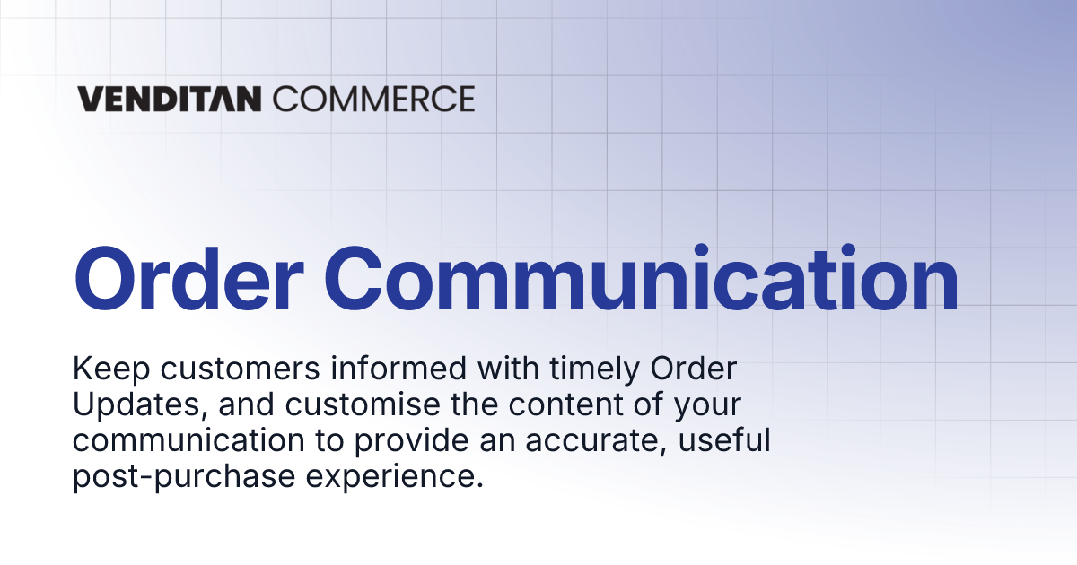 Order Communication | Venditan Commerce Documentation