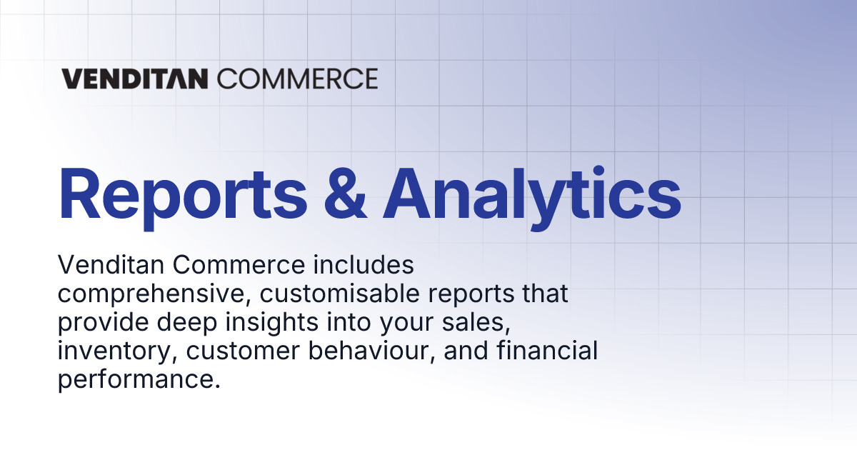 Reports & Analytics | Venditan Commerce Documentation