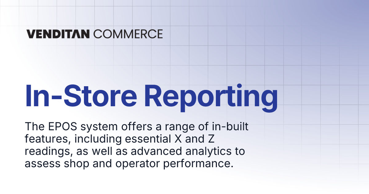 In-Store Reporting | Venditan Commerce Documentation